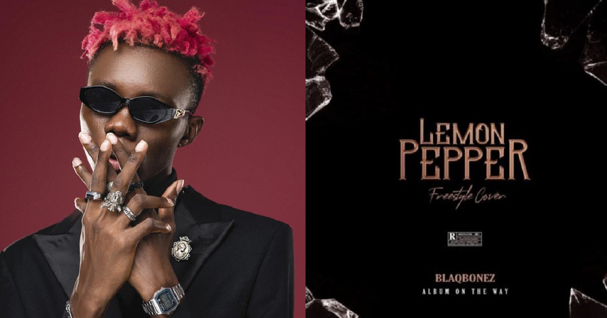 Blaqbonez – Lemon Pepper (Freestyle) - Download Mp3 - YabaLeftOnline