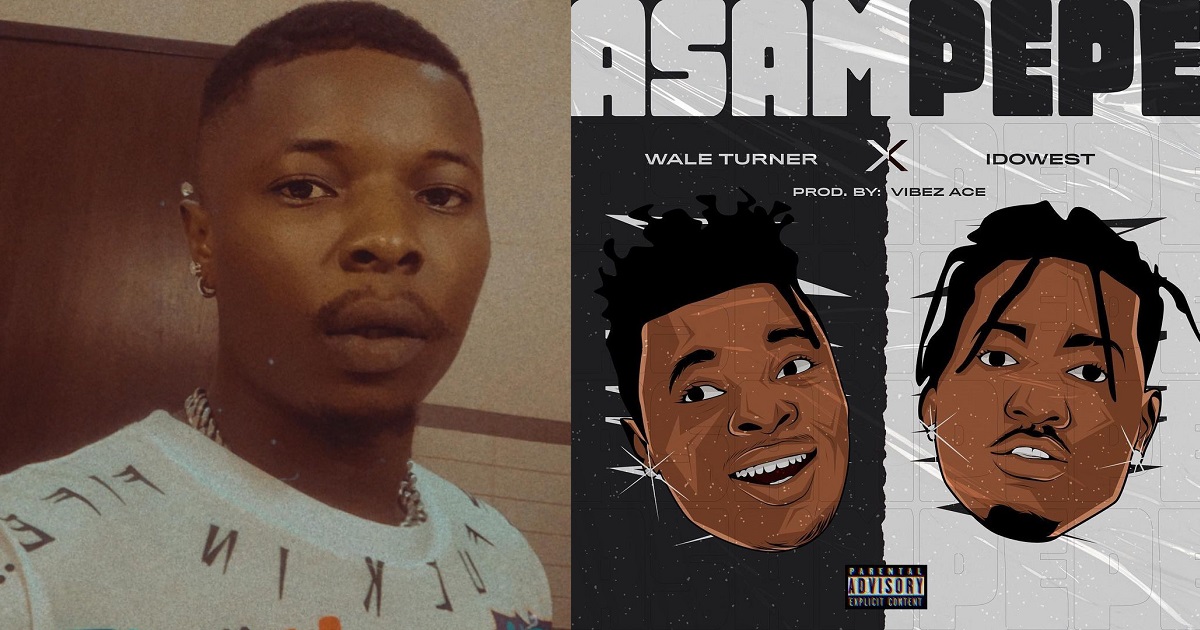 Wale Turner – Asampepe Ft. Idowest - Download Mp3 - YabaLeftOnline