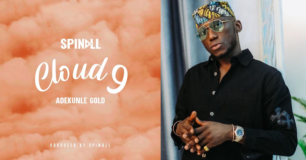 DJ Spinall – Cloud 9 Ft. Adekunle Gold - Download Mp3 - YabaLeftOnline
